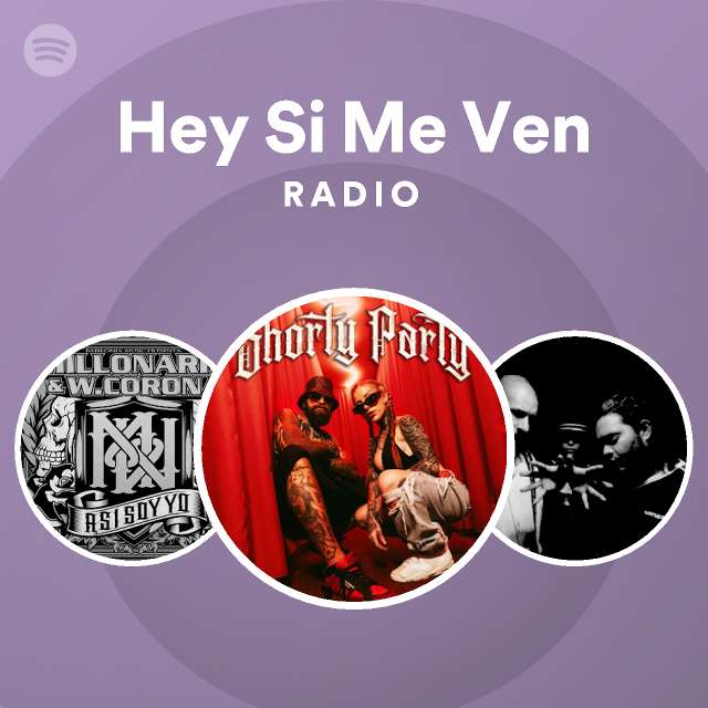 Hey Si Me Ven Radio - playlist by Spotify | Spotify