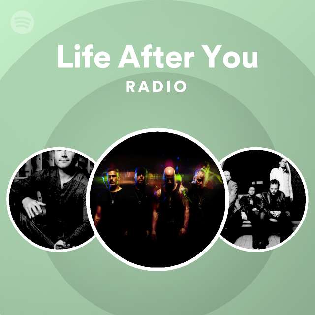 Life After You Radio - playlist by Spotify | Spotify