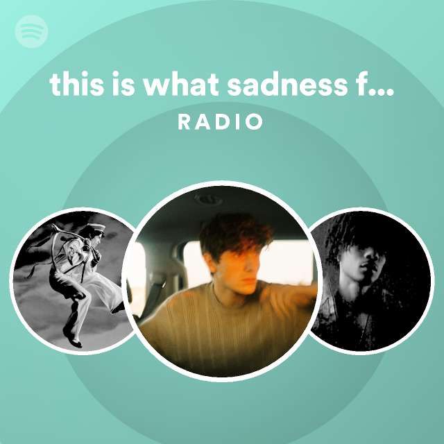 this is what sadness feels like Radio - playlist by Spotify | Spotify