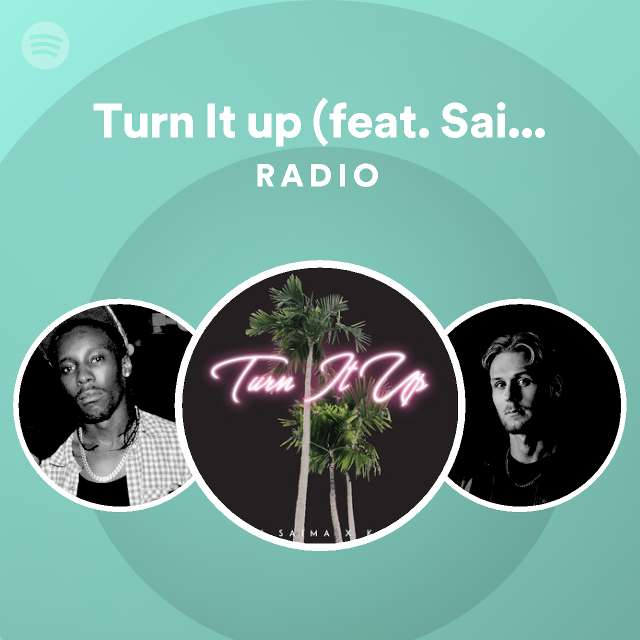 Turn It up (feat. Saima & Kamikazi) Radio - playlist by Spotify | Spotify