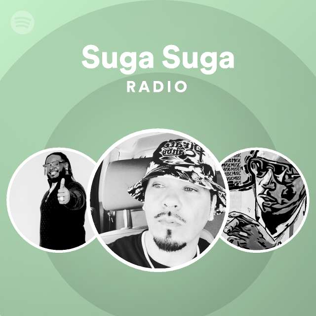 Suga Suga Radio - playlist by Spotify | Spotify