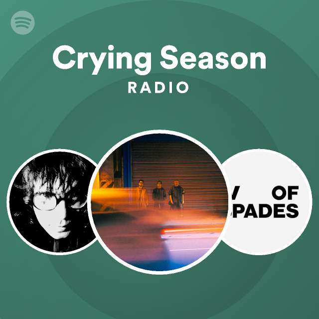 Crying Season Radio - playlist by Spotify | Spotify