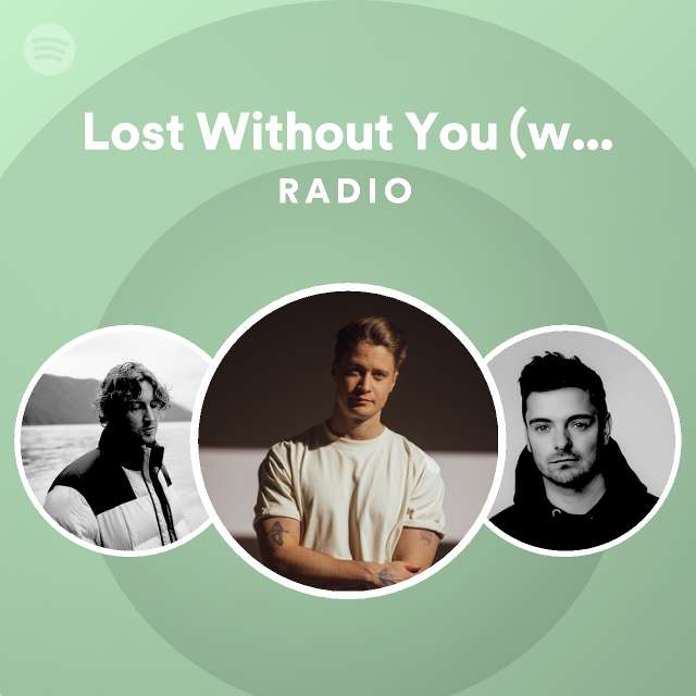 Lost Without You (with Dean Lewis) Radio - playlist by Spotify | Spotify