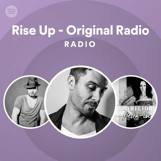 Rise Up - Original Radio Radio - playlist by Spotify | Spotify