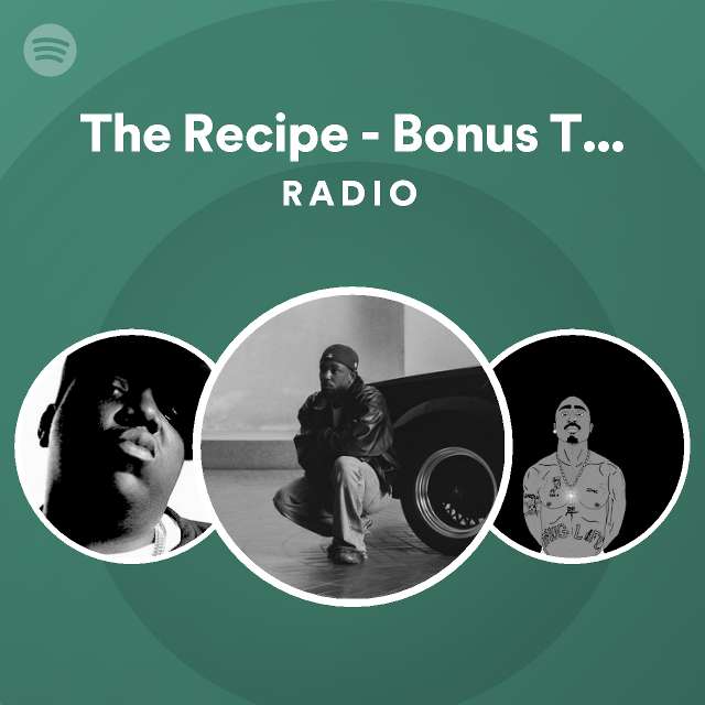 The Recipe - Bonus Track Radio - playlist by Spotify | Spotify