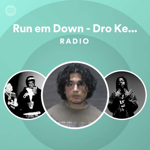 Run em Down - Dro Kenji Edit Radio | Spotify Playlist