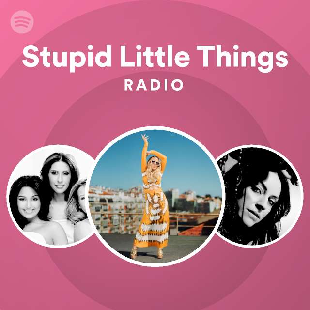 Stupid Little Things Radio - playlist by Spotify | Spotify