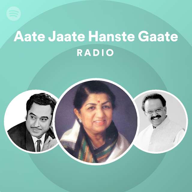 Aate Jaate Hanste Gaate Radio - playlist by Spotify | Spotify
