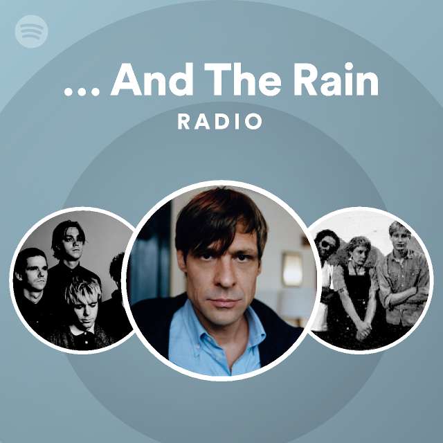 And The Rain Radio - playlist by Spotify | Spotify