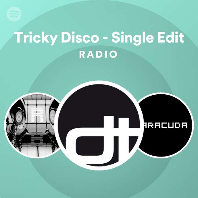 Tricky Disco - Single Edit Radio - playlist by Spotify | Spotify