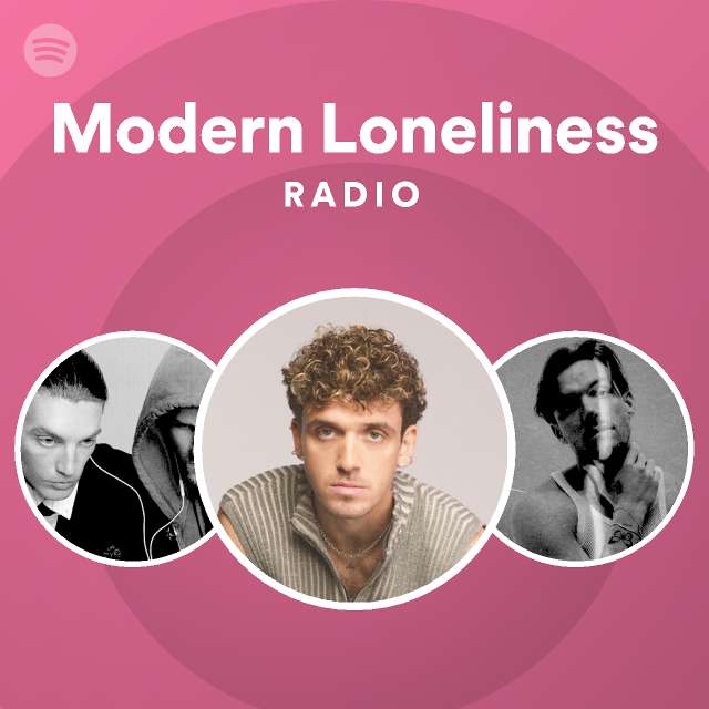 Modern Loneliness Radio - playlist by Spotify | Spotify