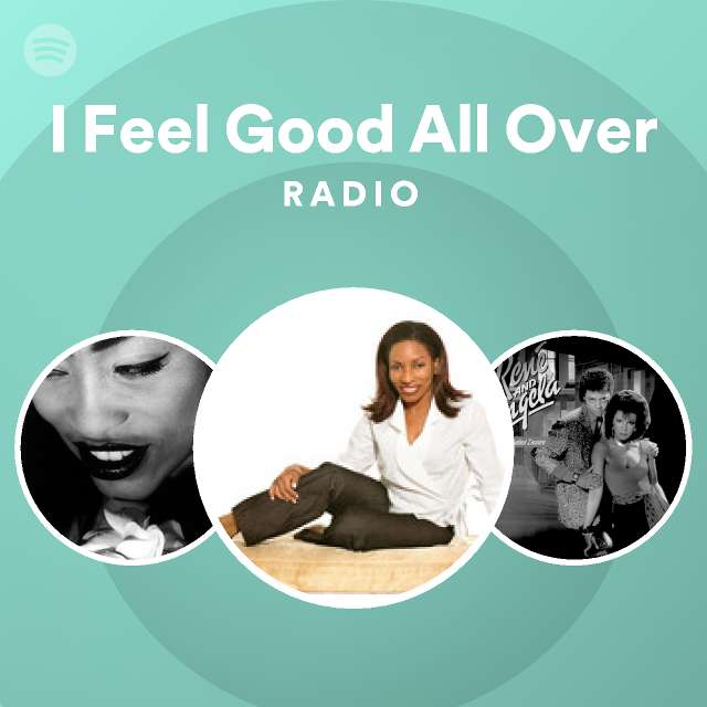 I Feel Good All Over Radio - playlist by Spotify | Spotify