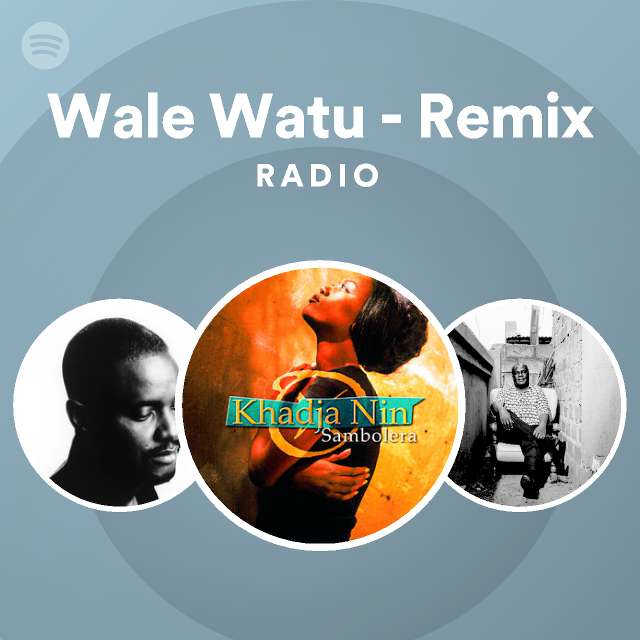 Wale Watu - Remix Radio - playlist by Spotify | Spotify