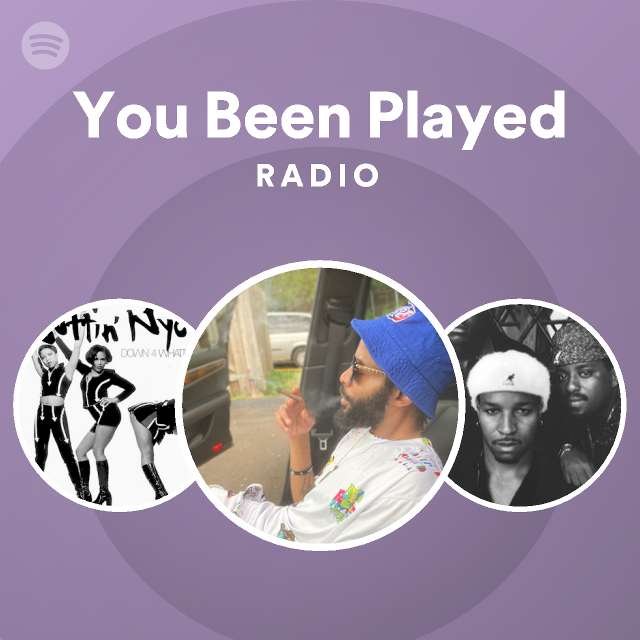 You Been Played Radio - playlist by Spotify | Spotify