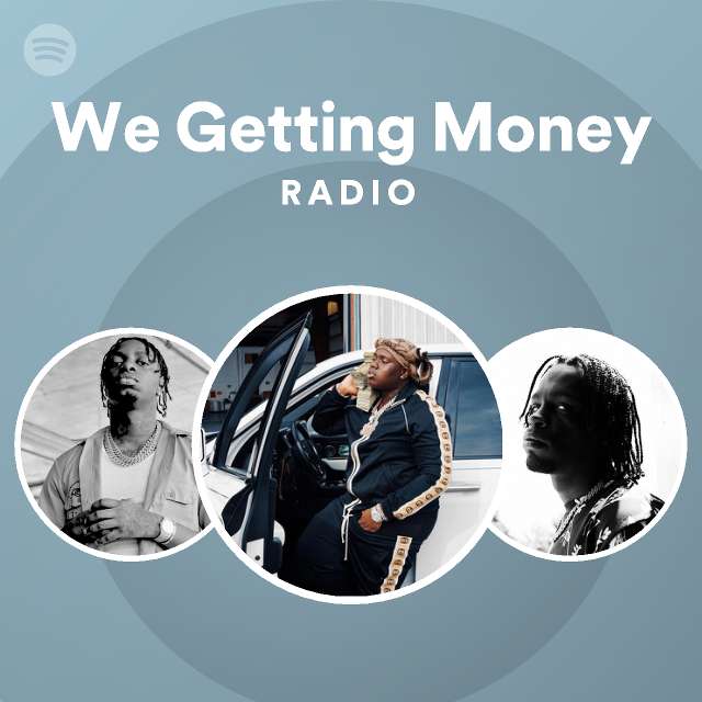We Getting Money Radio - playlist by Spotify | Spotify