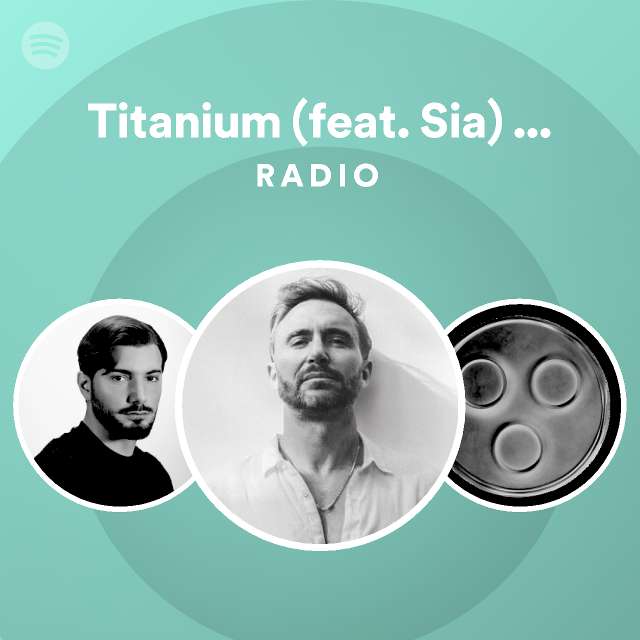 Titanium (feat. Sia) - Alesso Remix Radio - playlist by Spotify | Spotify