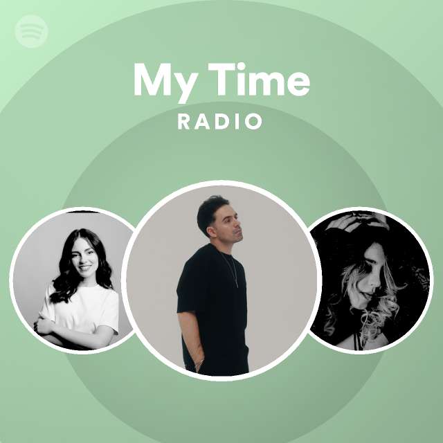 My Time Radio - playlist by Spotify | Spotify