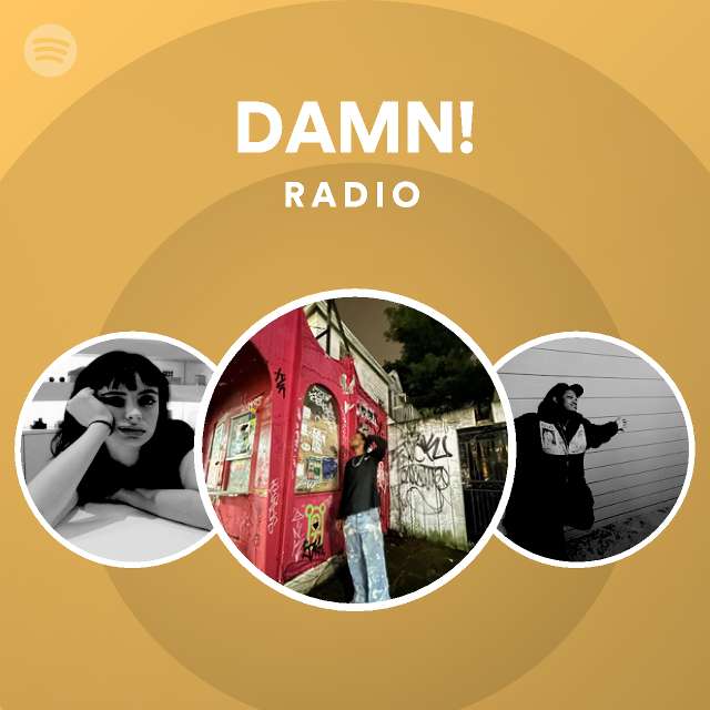 DAMN! Radio - playlist by Spotify | Spotify