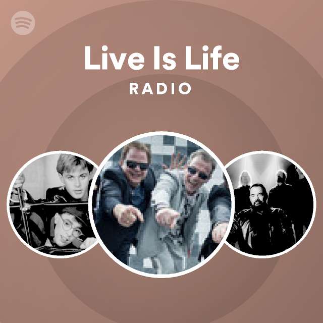 Live Is Life Radio - playlist by Spotify | Spotify