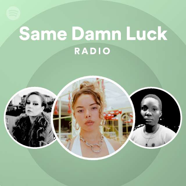 Same Damn Luck Radio - playlist by Spotify | Spotify