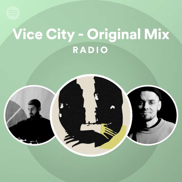 Vice City - Original Mix Radio - playlist by Spotify | Spotify