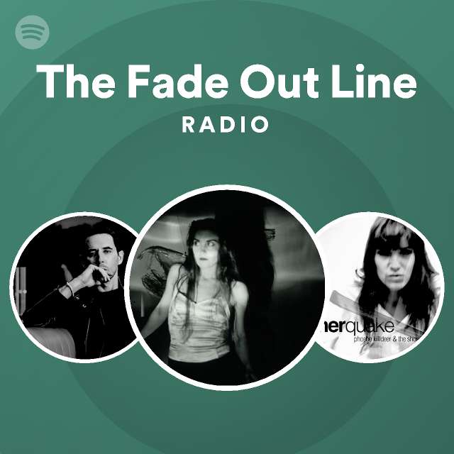 The Fade Out Line Radio - playlist by Spotify | Spotify