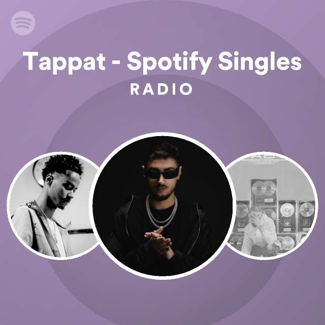 Tappat - Spotify Singles Radio - playlist by Spotify | Spotify