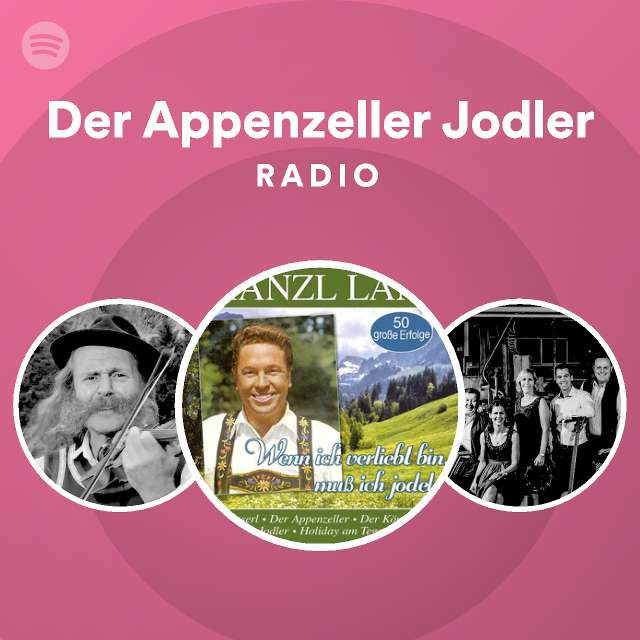 Der Appenzeller Jodler Radio - playlist by Spotify | Spotify