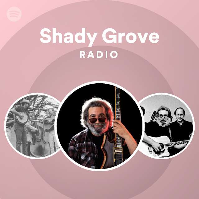 Shady Grove Radio - playlist by Spotify | Spotify