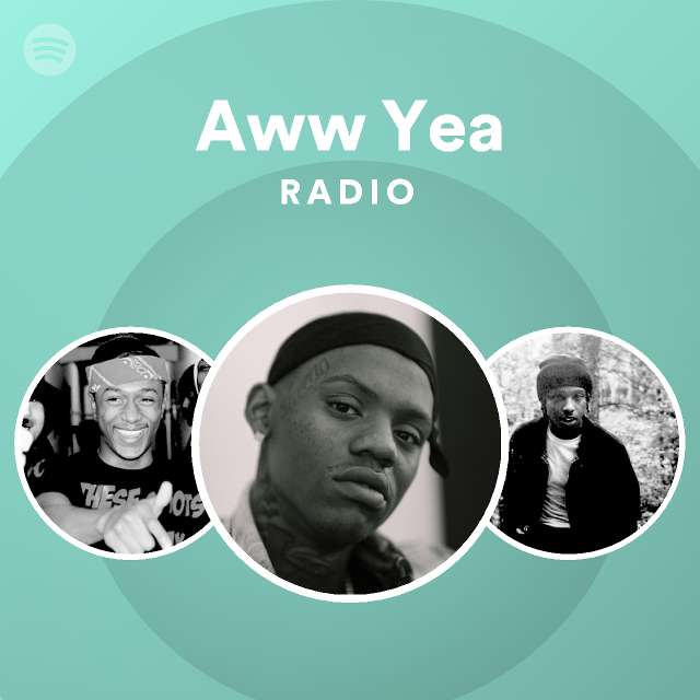 Aww Yea Radio - playlist by Spotify | Spotify