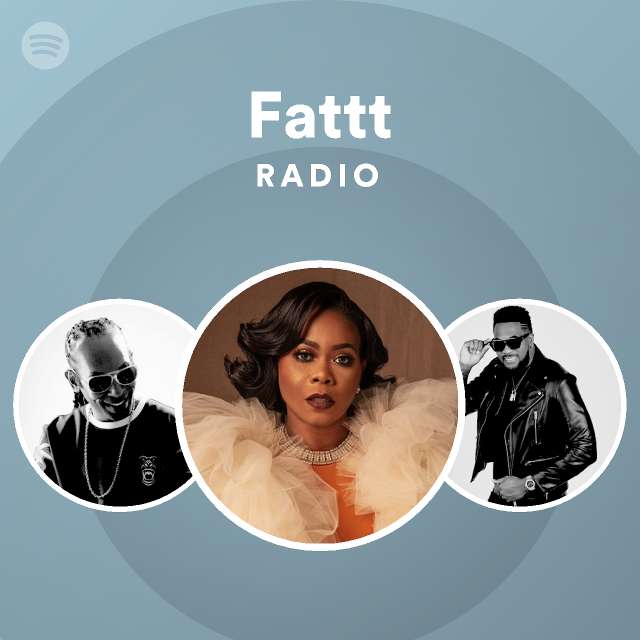 Fattt Radio - playlist by Spotify | Spotify