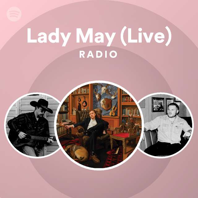 Lady May (Live) Radio - playlist by Spotify | Spotify