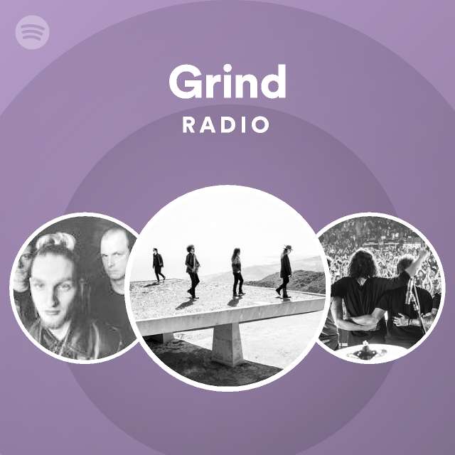 Grind Radio - playlist by Spotify | Spotify