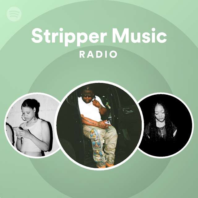 Stripper Music Radio - playlist by Spotify | Spotify