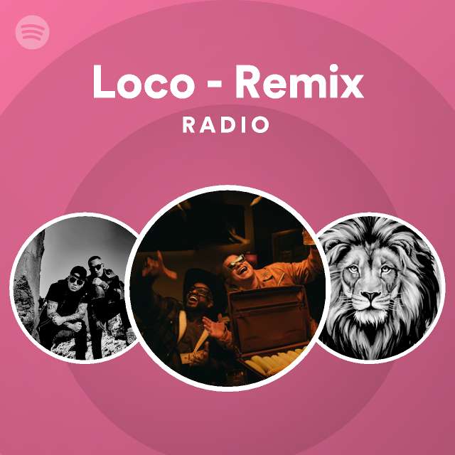 Loco - Remix Radio | Spotify Playlist