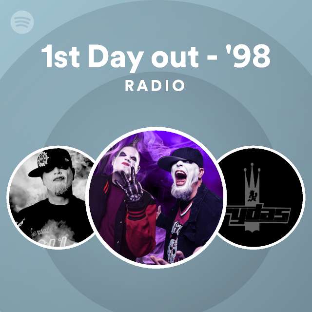 1st Day out - '98 Radio - playlist by Spotify | Spotify