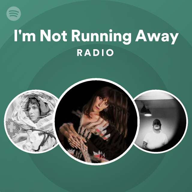 I'm Not Running Away Radio | Spotify Playlist