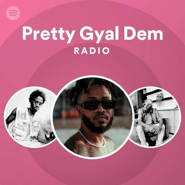 Pretty Gyal Dem Radio - playlist by Spotify | Spotify