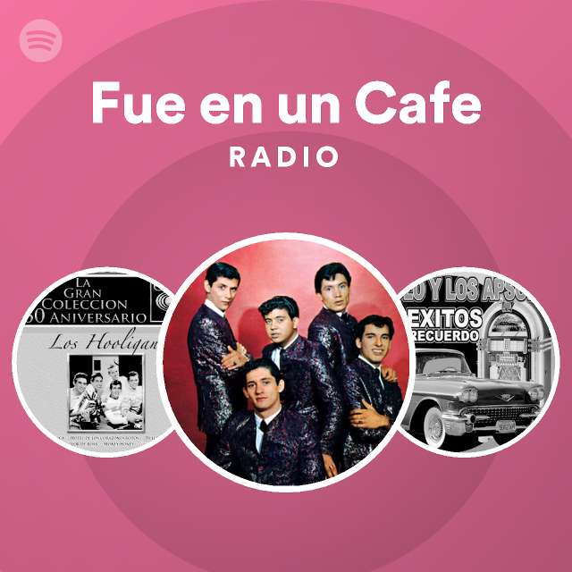 Fue en un Cafe Radio | Spotify Playlist
