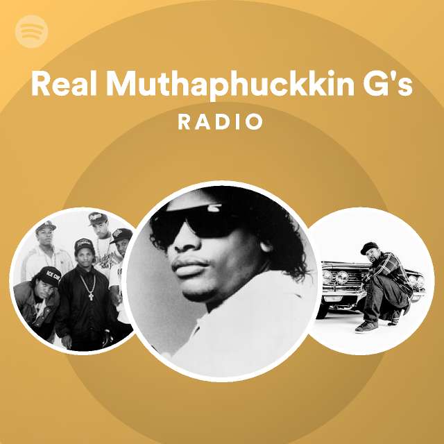 Real Muthaphuckkin G's Radio - playlist by Spotify | Spotify