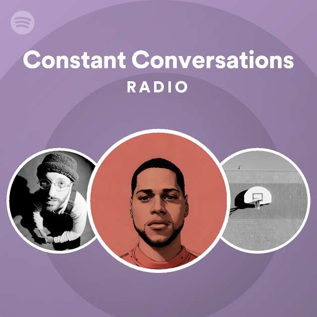 Constant Conversations Radio - playlist by Spotify | Spotify