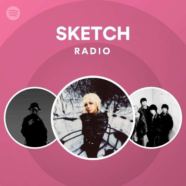 SKETCH Radio - playlist by Spotify | Spotify