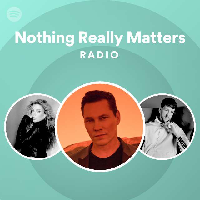 Nothing Really Matters Radio - playlist by Spotify | Spotify
