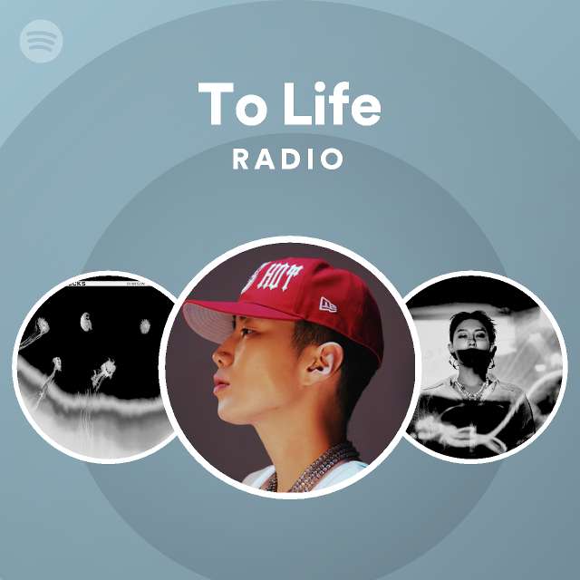 To Life Radio - playlist by Spotify | Spotify
