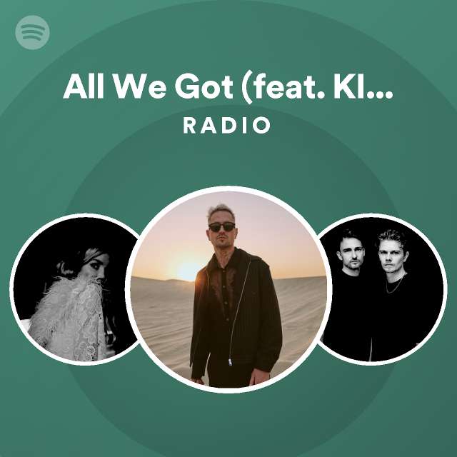 All We Got (feat. KIDDO) Radio - playlist by Spotify | Spotify