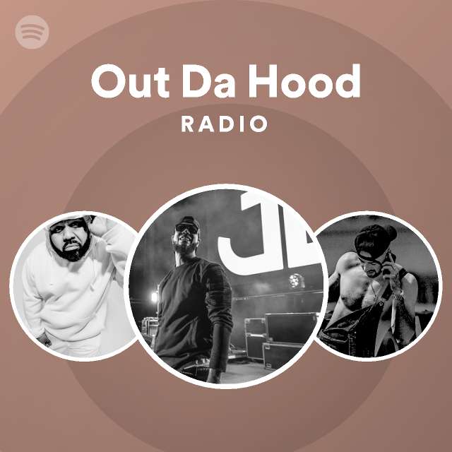 Out Da Hood Radio - playlist by Spotify | Spotify