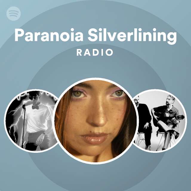 Paranoia Silverlining Radio - playlist by Spotify | Spotify