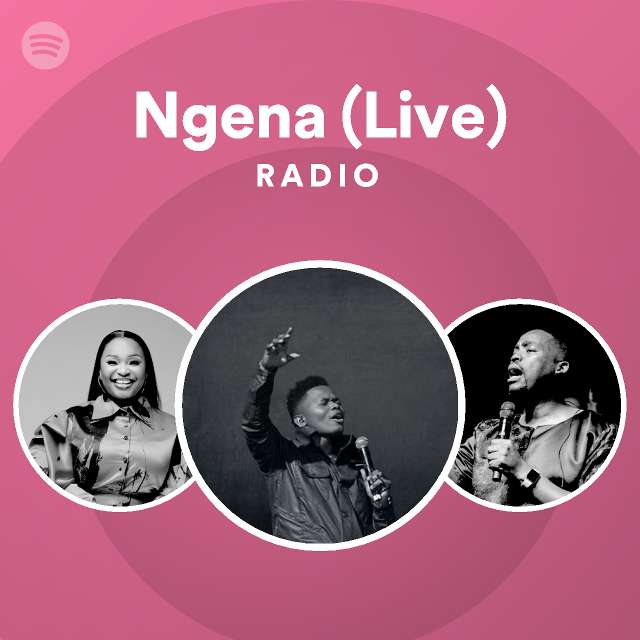 Ngena (Live) Radio | Spotify Playlist