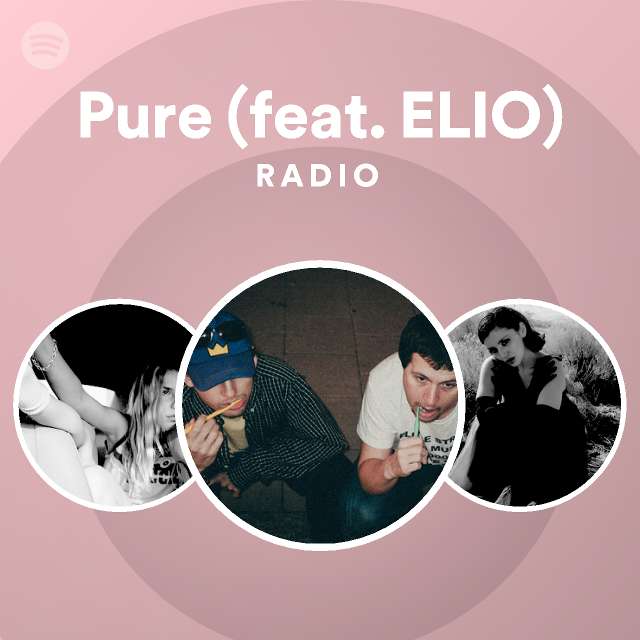 Pure (feat. ELIO) Radio - playlist by Spotify | Spotify