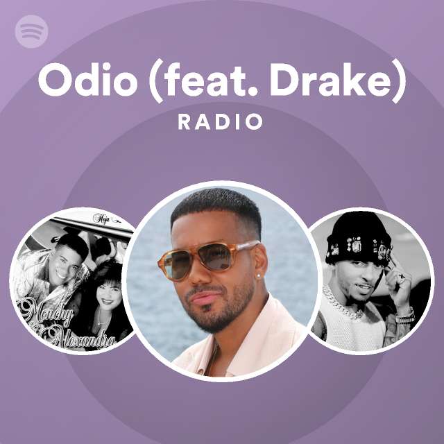 Odio (feat. Drake) Radio - playlist by Spotify | Spotify